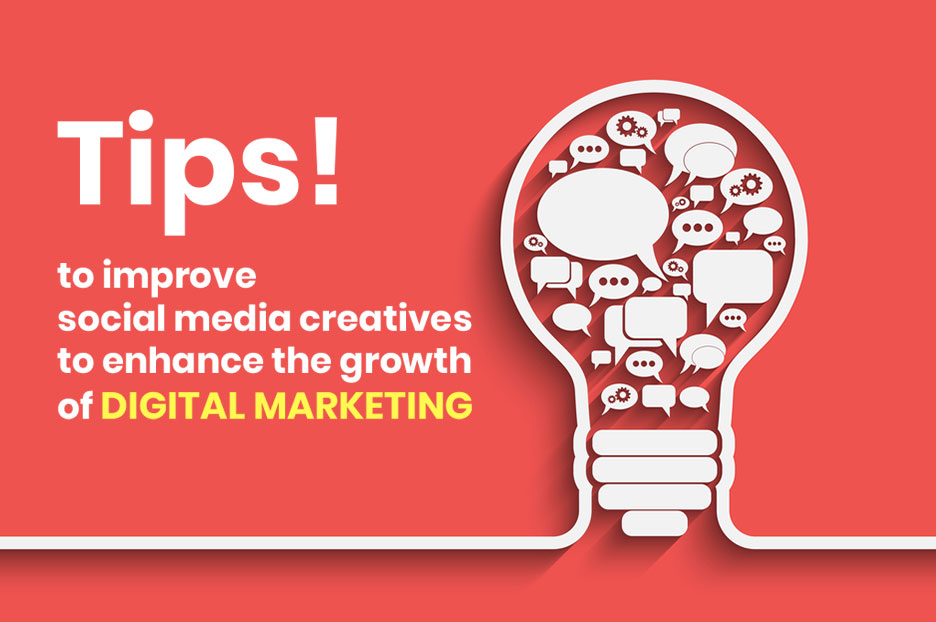 Tips to improve social media creatives to enhance the growth of digital ...